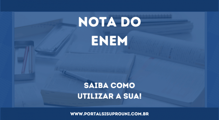 Saiba como utilizar a sua nota do ENEM! - Portal SiSu & ProUni